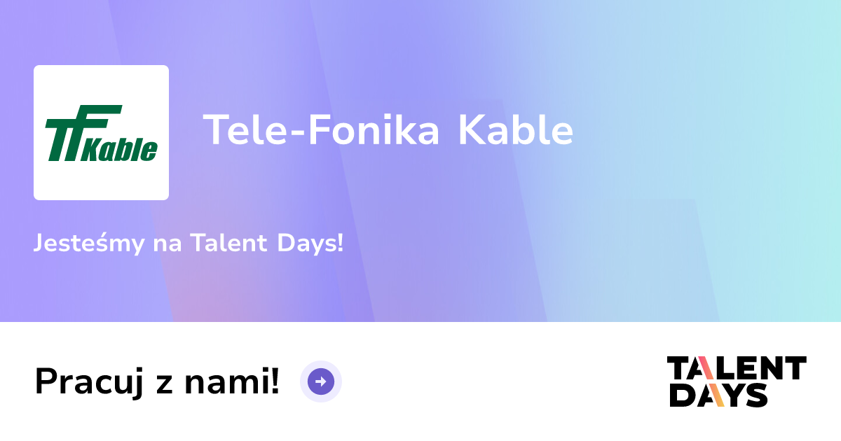 Tele-Fonika Kable - Praca, Praktyki, Targi pracy | Talentdays.pl