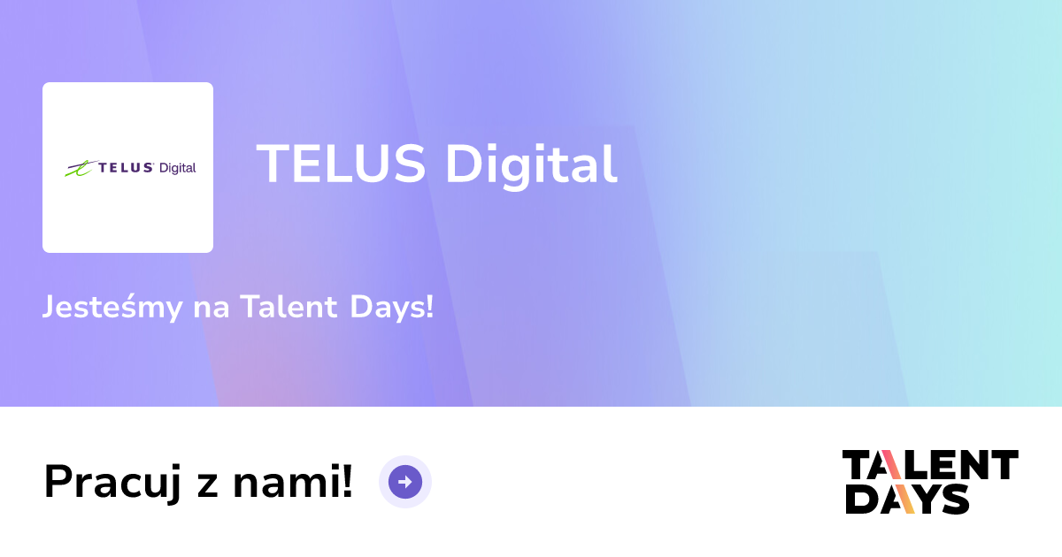 TELUS Digital - Praca, Praktyki, Targi pracy | Talentdays.pl