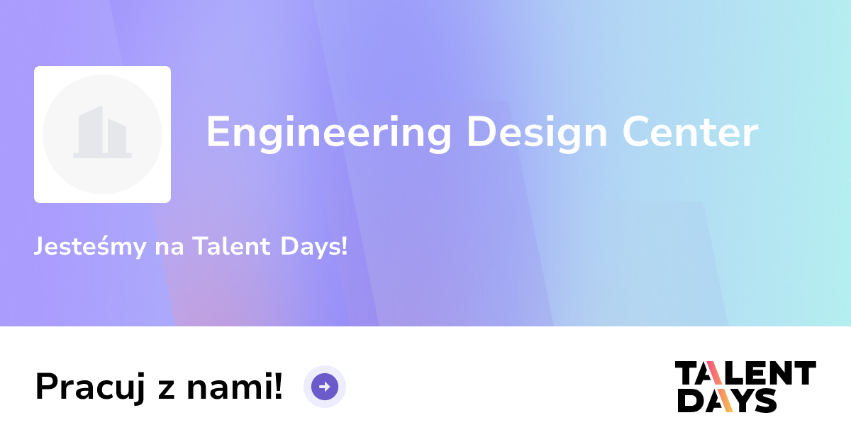 Engineering Design Center - Praca, Praktyki, Targi pracy | Talentdays.pl