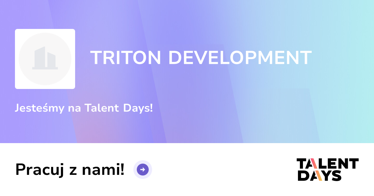 TRITON DEVELOPMENT - Praca, Praktyki, Targi pracy | Talentdays.pl
