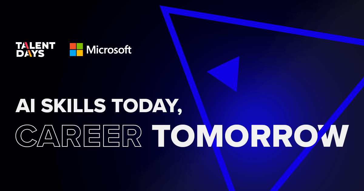 AI Skills Today, Career Tomorrow | Talent Days x Microsoft